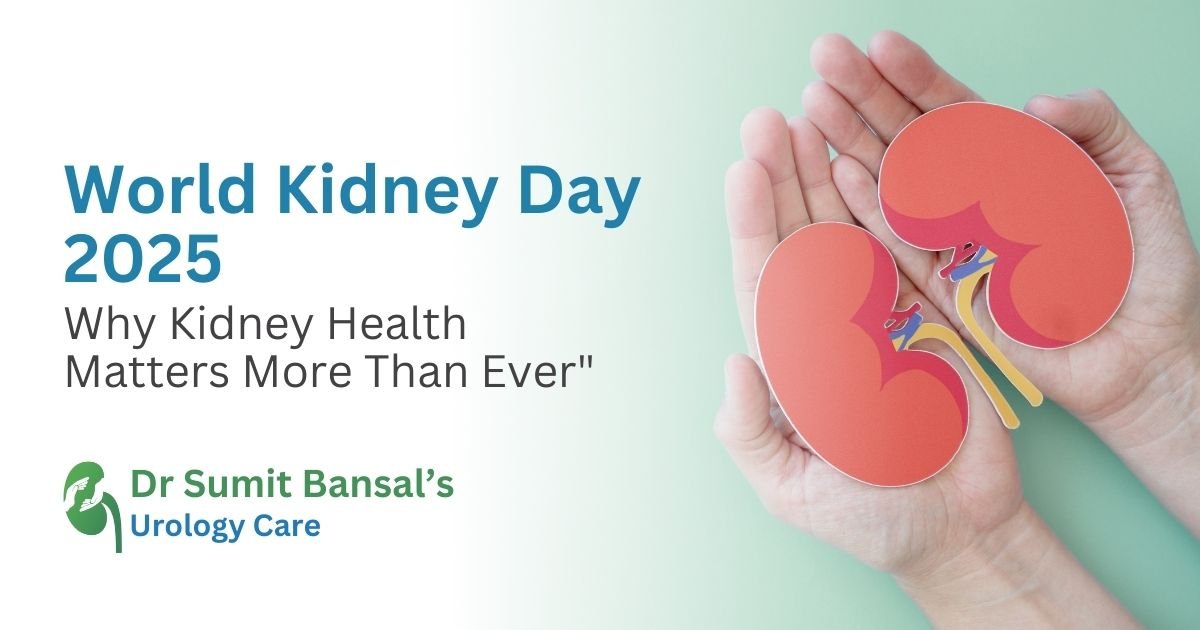 World Kidney Day 2025: Why Kidney Health Matters More Than Ever - Dr. Sumit Bansal