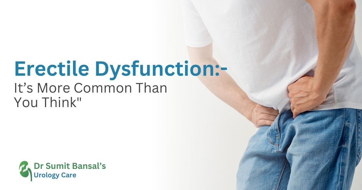 Erectile Dysfunction: It’s More Common Than You Think - Dr. Sumit Bansal