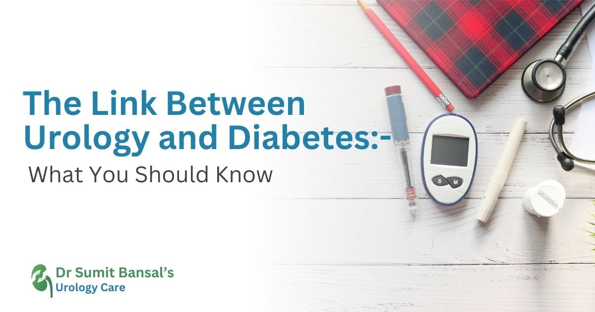 The Link Between Urology and Diabetes What You Should Know - Dr. Sumit ...